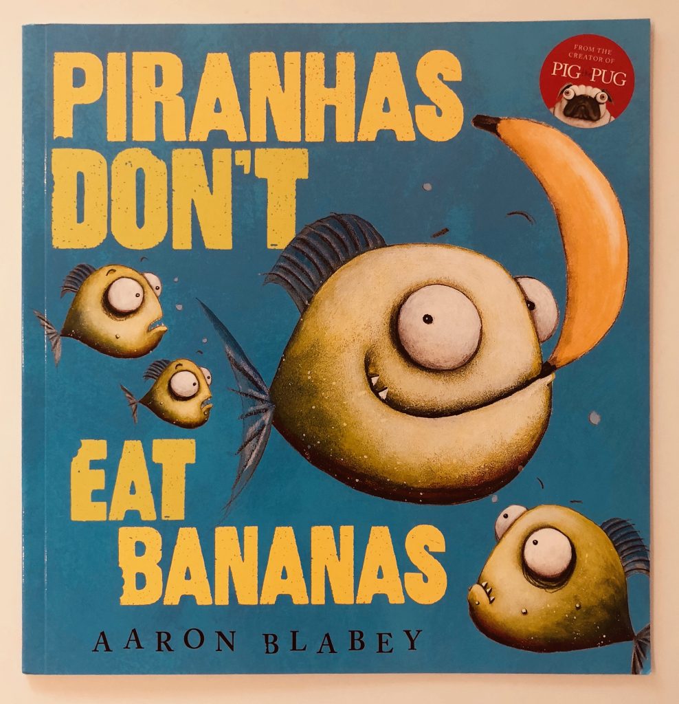 Piranhas Don't Eat Bananas By Aaron Blabey - Ivy's Library
