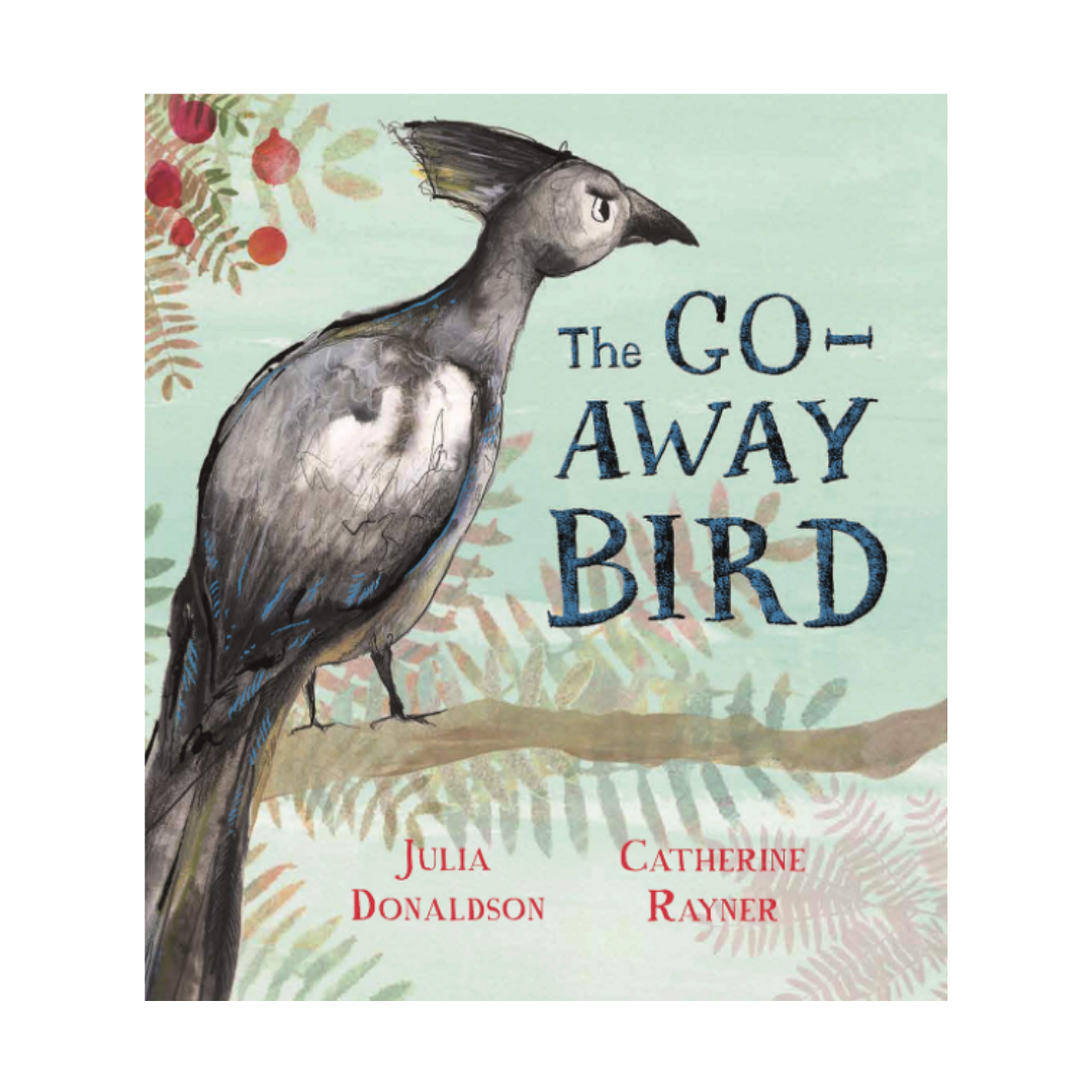 The Go-Away Bird by Julia Donaldson & Catherine Rayner - Ivy's Library